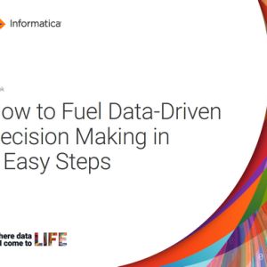 Informatica: How to Fuel Data-Driven Decision Making in 4 Easy Steps ...