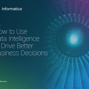 Informatica: How to Use Data Intelligence to Drive Better Decision ...